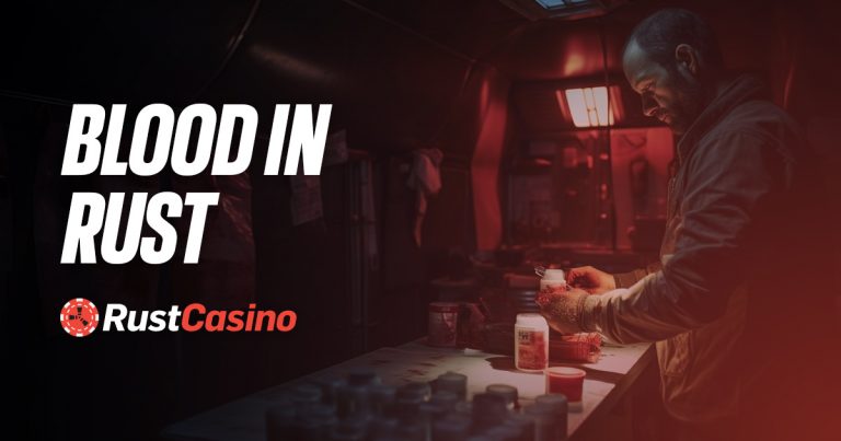 Rust Blood Guide - Everything You Need To Know