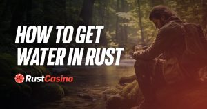 How To Get Water In Rust? - Complete Rust Water Guide